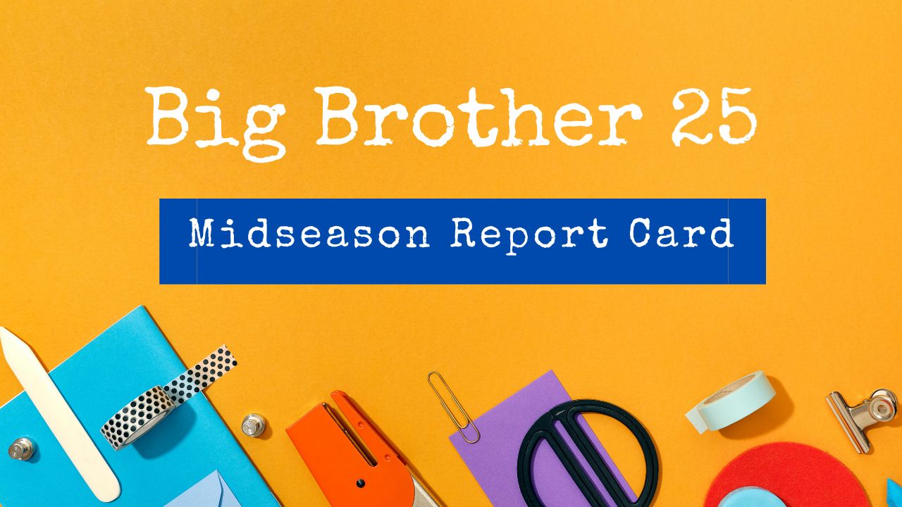 Big Brother 25 Mid-Season Report Card - globaltv